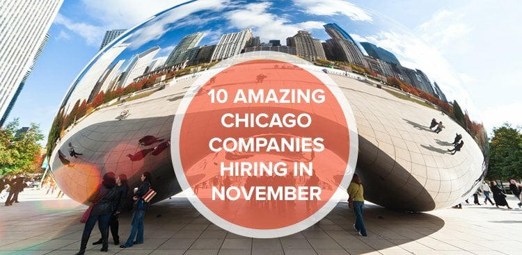 10 Amazing Chicago Companies Hiring in November | The Muse | The Muse